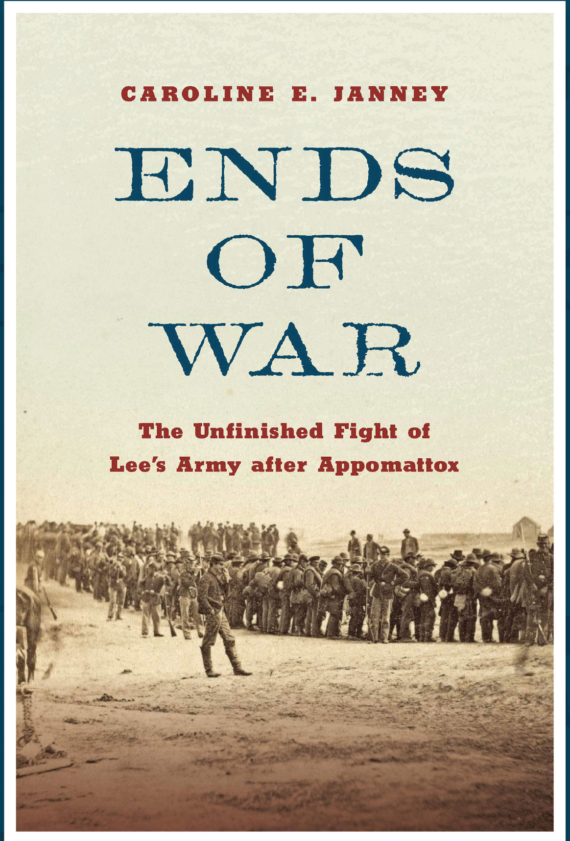 Book Review: Caroline E. Janney, Ends of War - Friends of the Lincoln ...