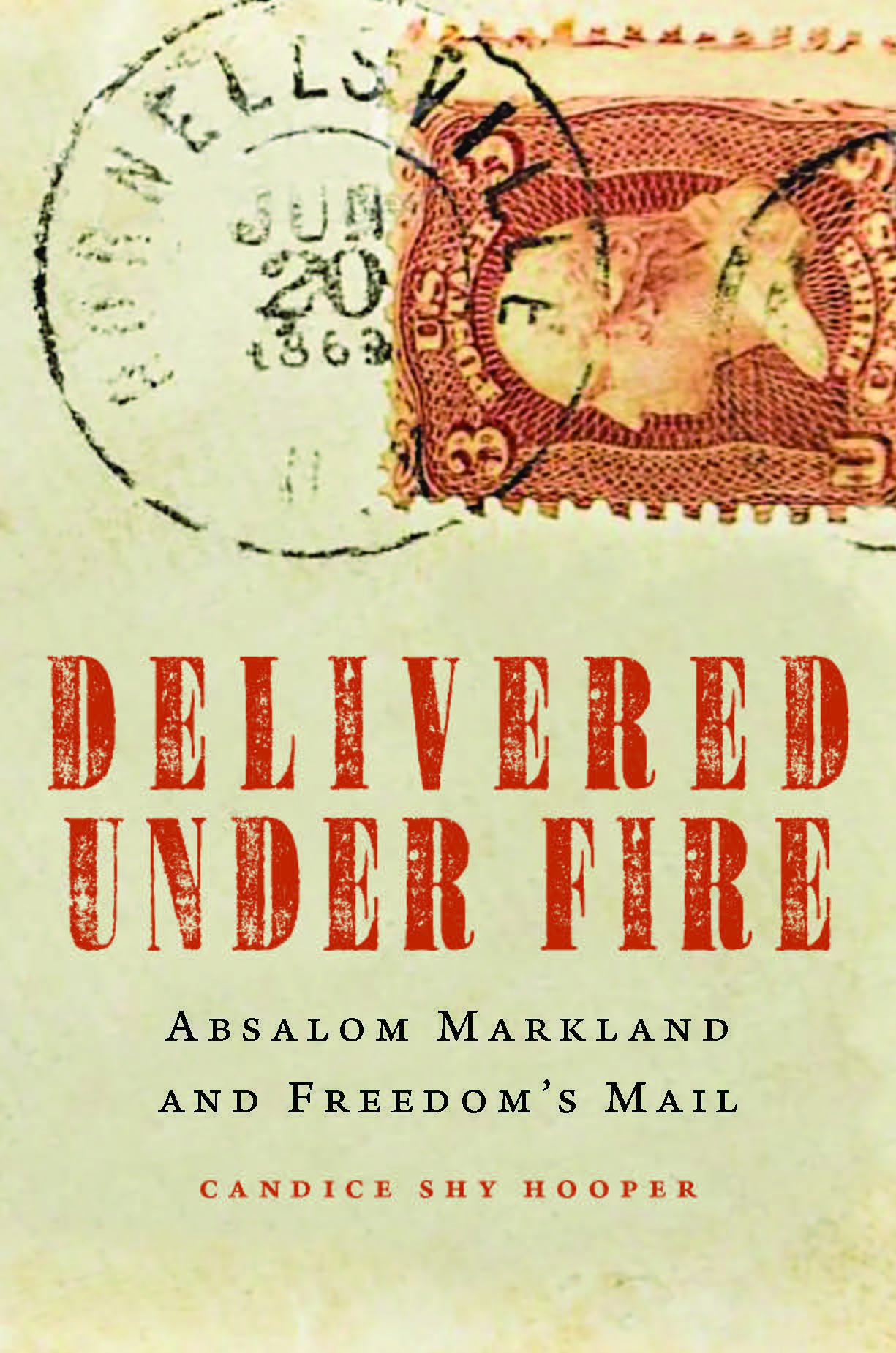 Book Review: Delivered Under Fire: Absalom Markland and Freedom's Mail ...